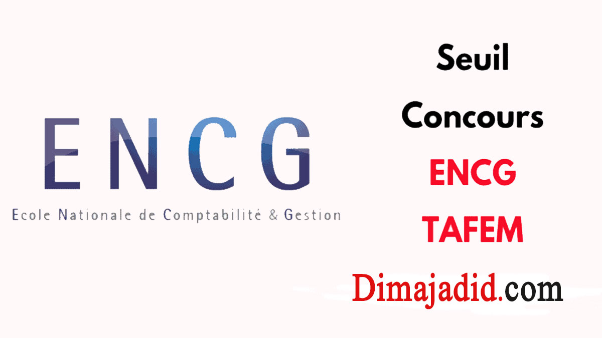 Seuil Concours ENCG TAFEM 2023/2024 Men Gov - موقع جديد الوظائف والمسار التعليمي Alwadifa Maroc 365